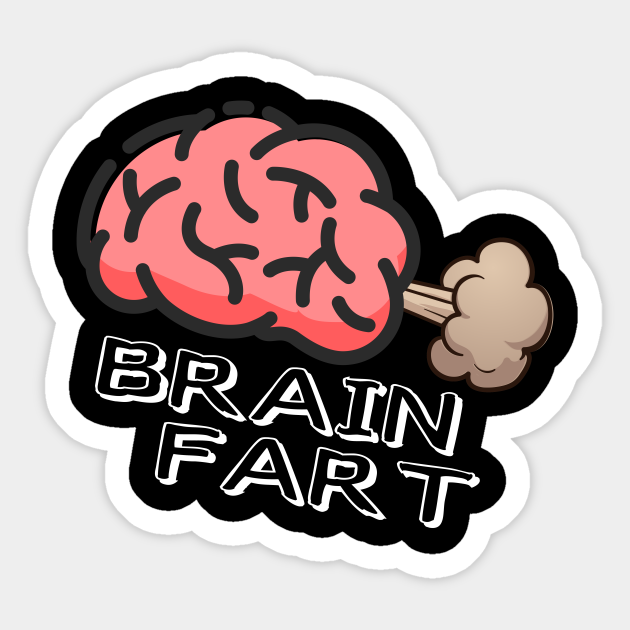 Brain Fart - Brain Fart - Sticker | TeePublic